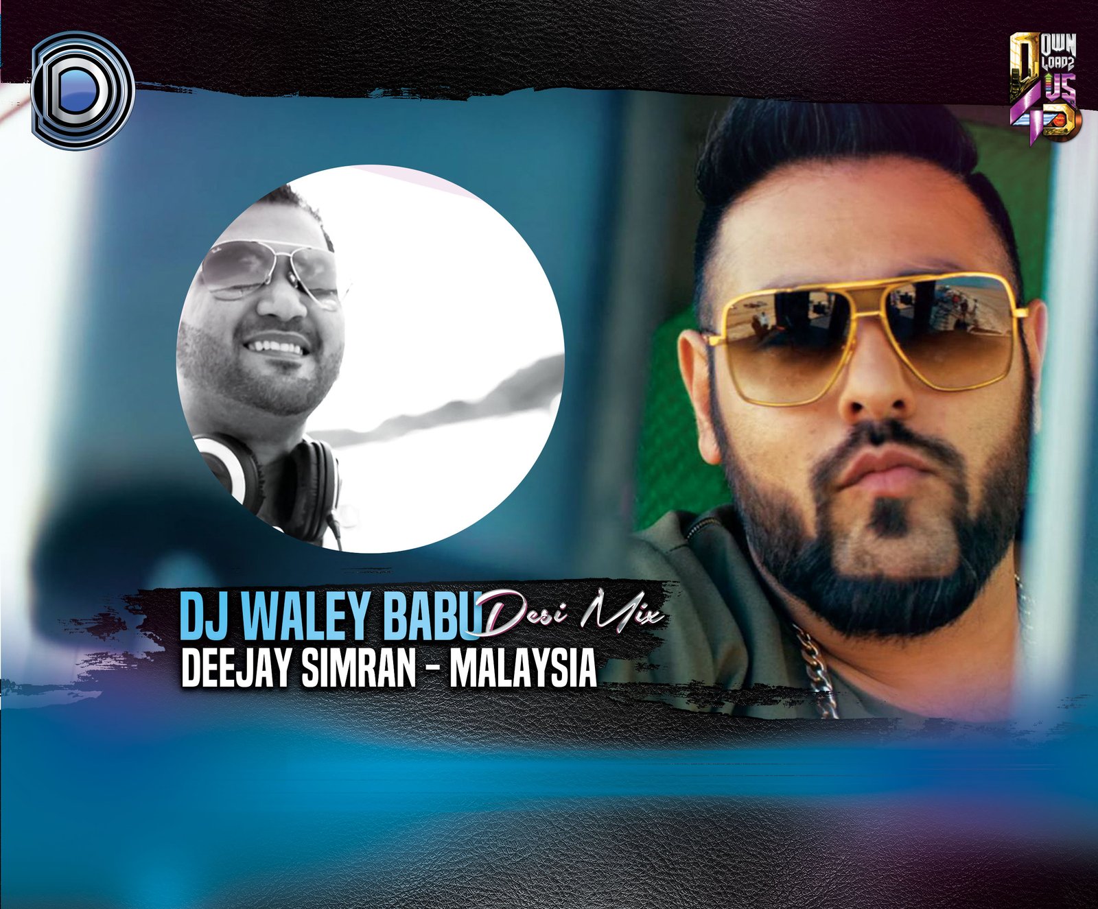 Dj Waley Babu Desi Mix By Deejay Simran (Malaysia) | Downloads4Djs