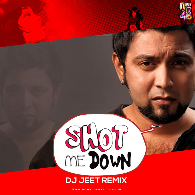DJ Jeet – She Shot Me Down Ft. David Guetta (Mashup) | Downloads4Djs