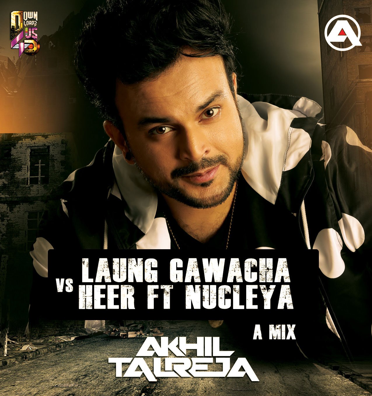Laung Gawacha vs Heer Ft Nucleya (A Mix) – DJ Akhil Talreja | Downloads4Djs