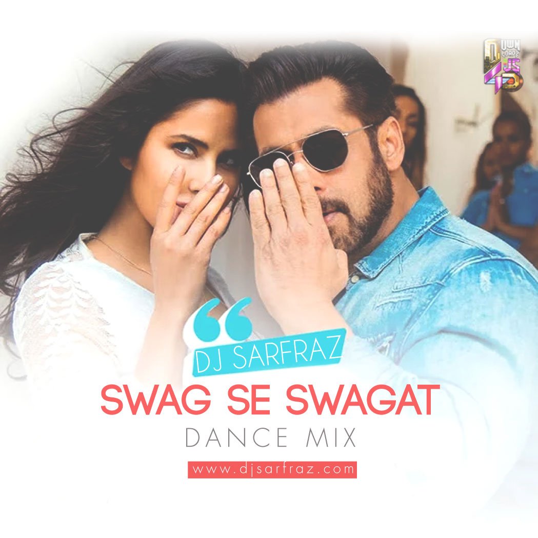 Swag Se Swagat (Dance Mix) – DJ Sarfraz | Downloads4Djs