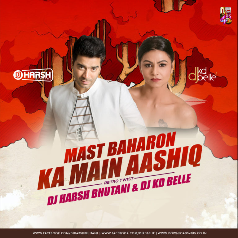 MAST BAHARON KA MAIN AASHIQ – RETRO TWIST – DJ HARSH BHUTANI & DJ KD ...
