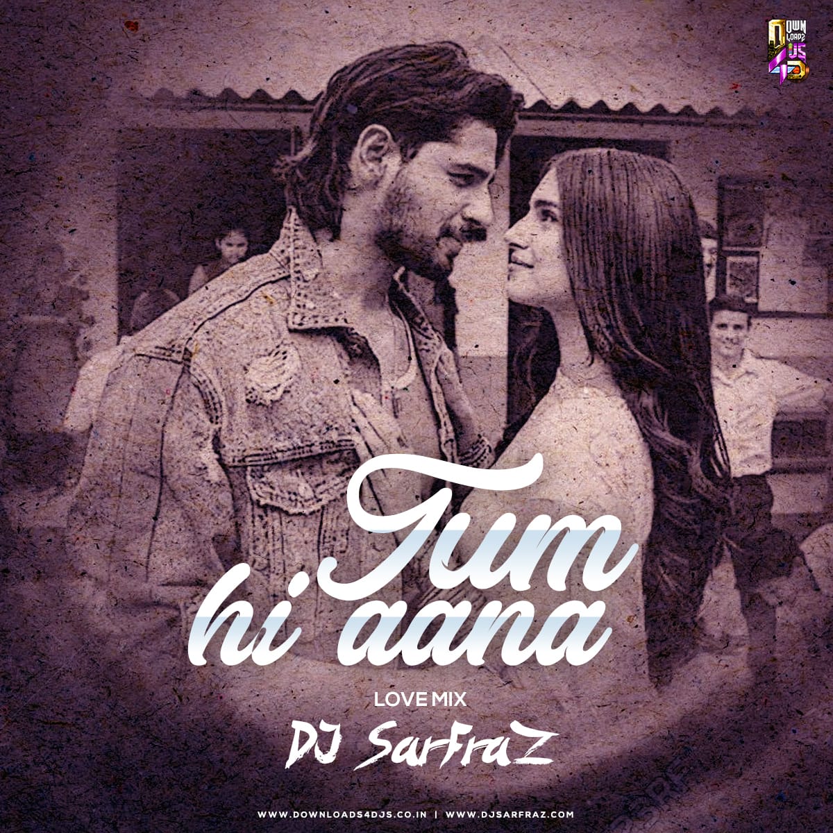 Tum Hi Aana (Love Mix) DJ SARFRAZ | Downloads4Djs