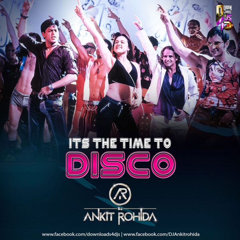 Its The Time To Disco - DJ Ankit Rohida Remix | Downloads4Djs