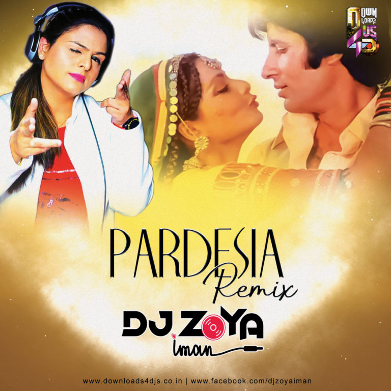 PARDESIYA - DJ ZOYA IMAN REMIX | Downloads4Djs
