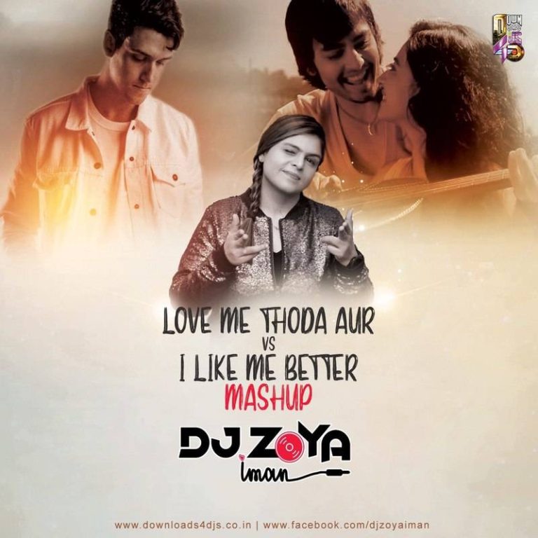 LOVE ME THODA AUR VS I LIKE ME BETTER (MASHUP) – DJ ZOYA IMAN REMIX ...