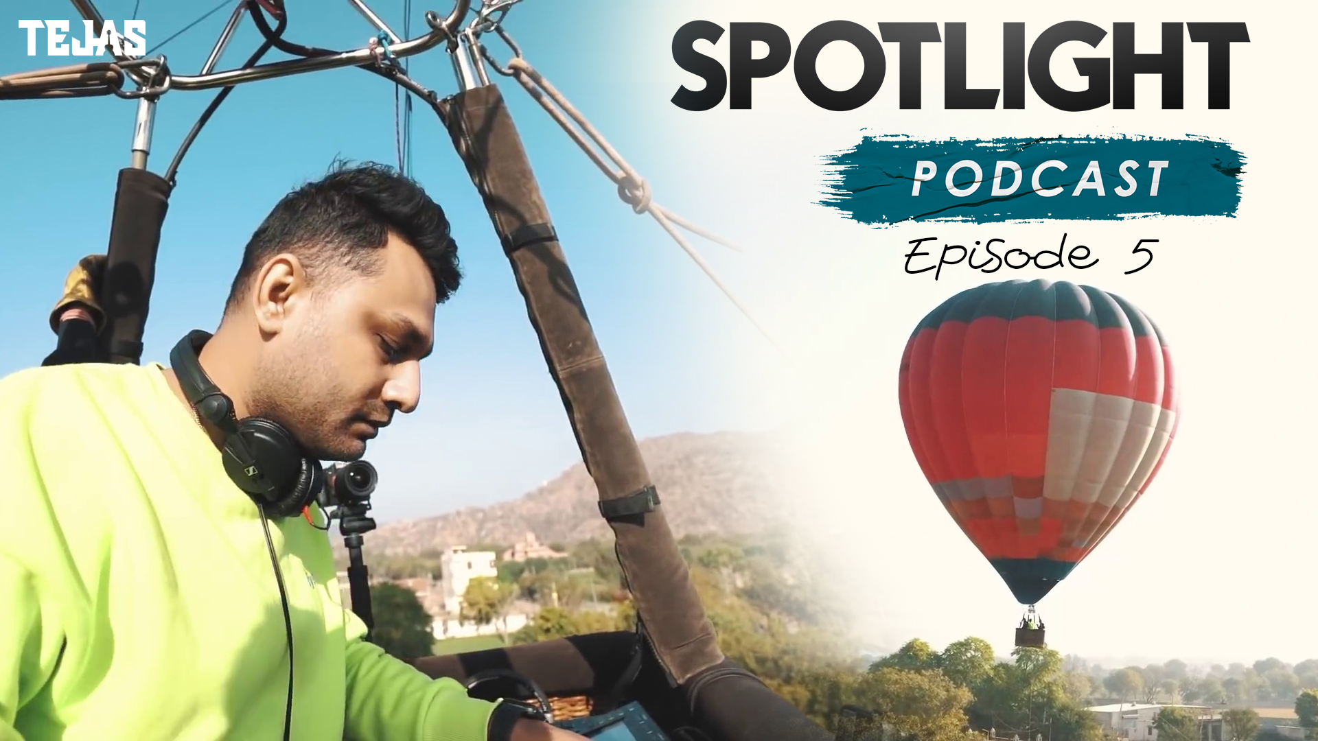Spotlight Podcast (EP 5) – DJ Tejas | Hot Air Balloon | Bollywood Songs ...
