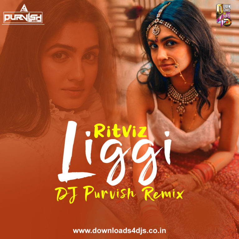 Liggi – Ritviz – (Remix) – DJ PURVISH | Downloads4Djs