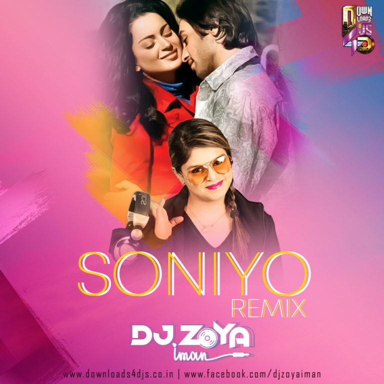 Soniyo (Remix) – DJ Zoya | Downloads4Djs