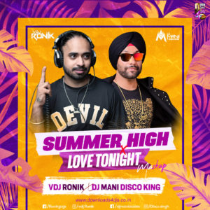 Summer High x Love Tonight – VDJ Ronik & Dj Mani | Downloads4Djs