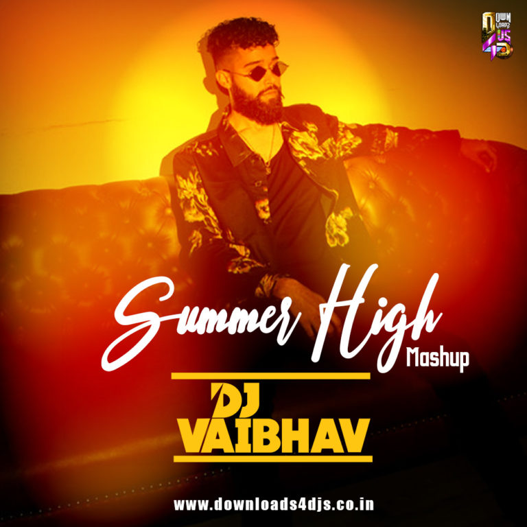 AP DHILLON – SUMMER HIGH (MASHUP) – DJ VAIBHAV | Downloads4Djs