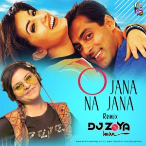 O JAANA NA JAANA – DJ ZOYA IMAN REMIX | Downloads4Djs
